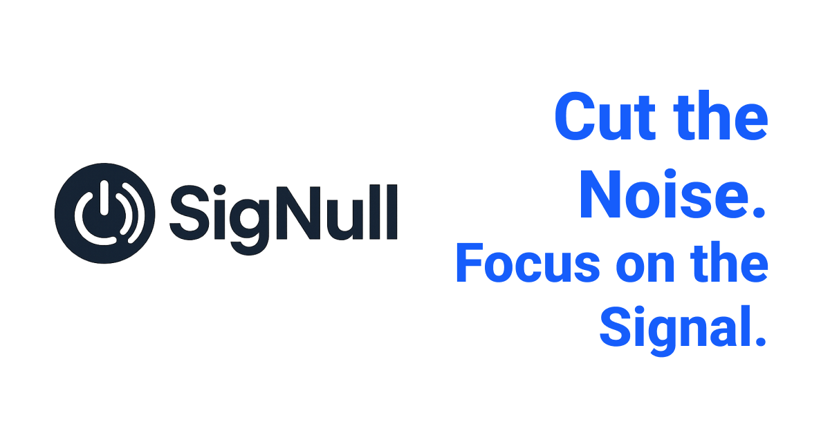 SigNull — Cut the Noise. Focus on the Signal.